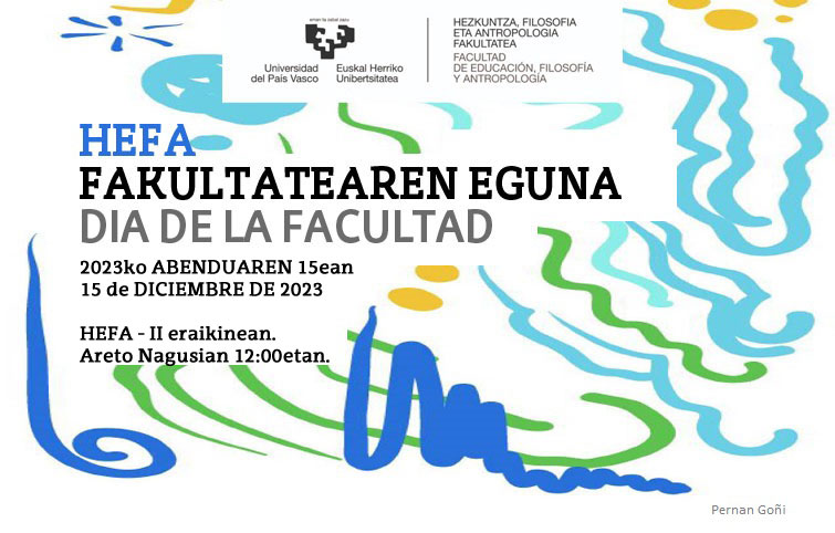 HEFA Fakultatearen eguna 2023 - Hezkuntza, Filosofia eta Antropologia ...